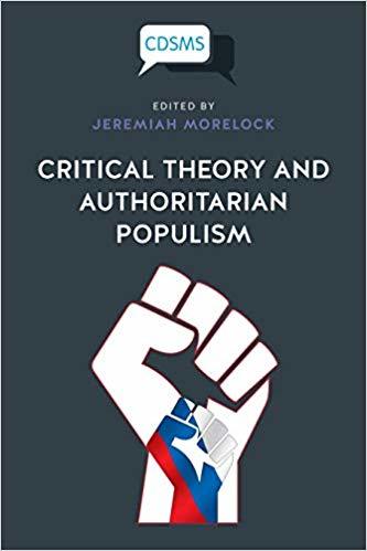 Critical Theory and Authoritarian Populism by Jeremiah Morelock | Goodreads