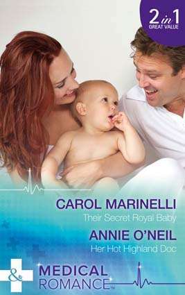 Their Secret Royal Baby / Her Hot Highland Doc by Carol Marinelli | Goodreads