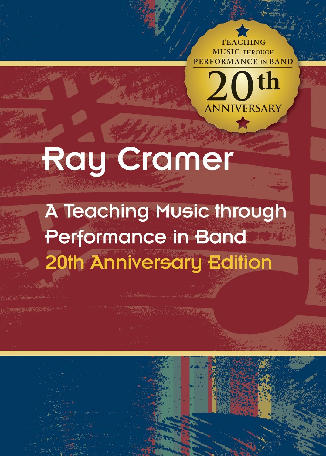 Ray Cramer: A Teaching Music Through Performance in Band 20th ...