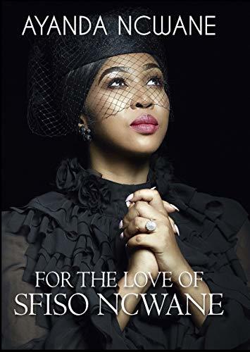 For The Love Of Sfiso Ncwane by Ayanda Ncwane | Goodreads