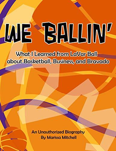 We Ballin': What I Learned from LaVar Ball about Basketball, Business ...