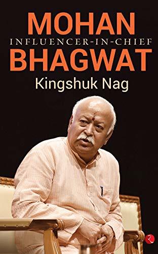 Mohan Bhagwat: Influencer-in-Chief by Kingshuk Nag | Goodreads