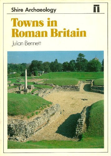 Towns in Roman Britain (Shire Archaeology) by Julian Bennett | Goodreads