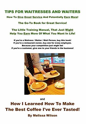Tips For Waitresses and Waiters and How I Learned How To Make The Best ...