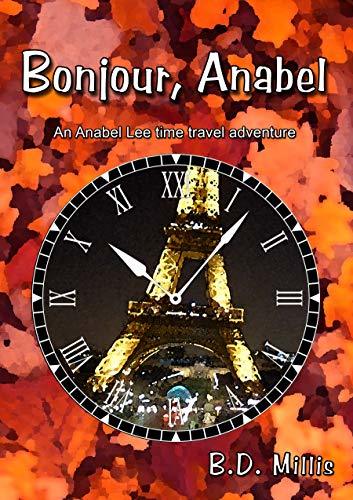 Bonjour, Anabel: An Anabel Lee time travel adventure by B.D. Millis ...