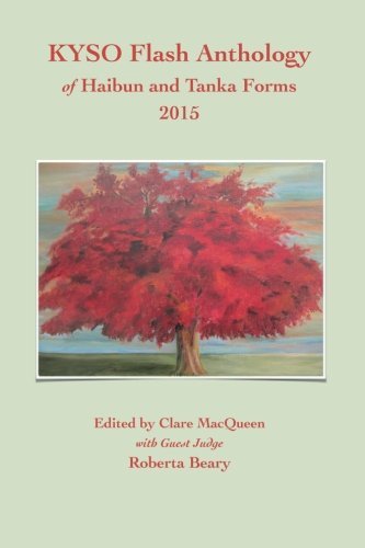 KYSO Flash Anthology of Haibun and Tanka Forms 2015 by Clare MacQueen ...