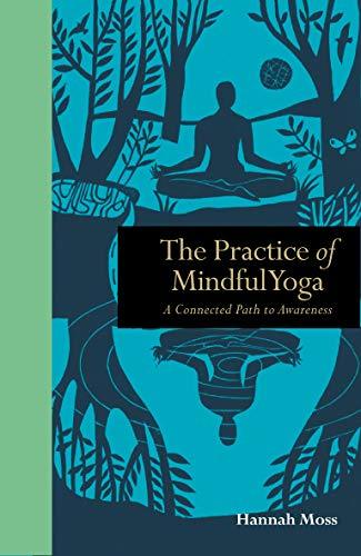 The Practice of Mindful Yoga: A Connected Path to Awareness by Hannah ...