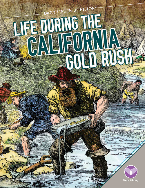 Life During the California Gold Rush by Bethany Onsgard | Goodreads
