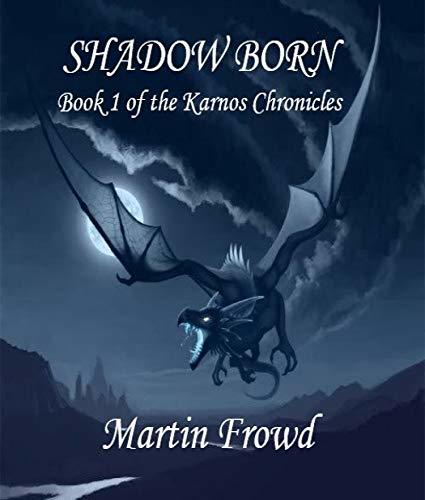 Shadow Born (Karnos Chronicles #1) by Martin Frowd | Goodreads