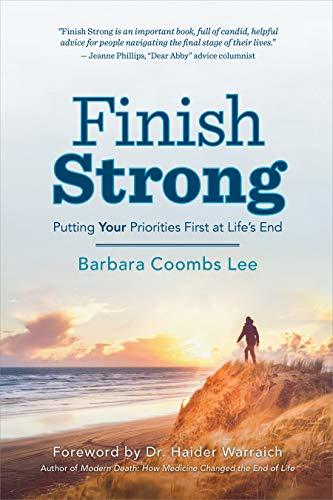 Finish Strong: Putting YOUR Priorities First at Life’s End by Barbara ...