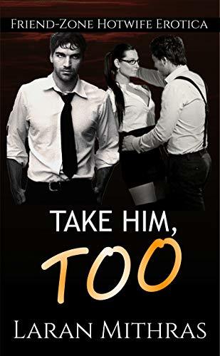 Take Him, Too by Laran Mithras | Goodreads