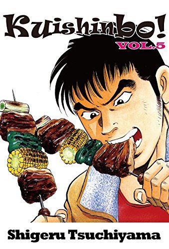 Kuishinbo! Vol. 5 by Shigeru Tsuchiyama | Goodreads