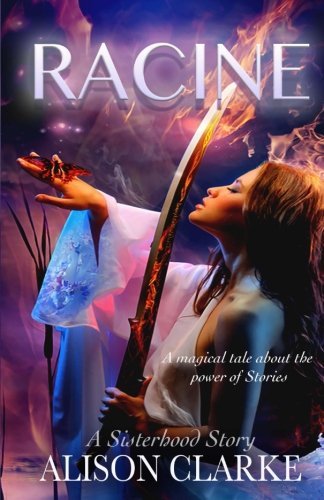 Racine: Book 2 of The Sisterhood Stories by Alison Clarke | Goodreads