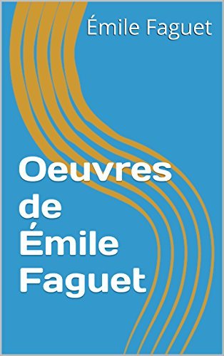 Oeuvres de Émile Faguet by Émile Faguet | Goodreads