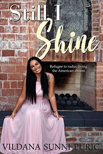 Still I Shine: Refugee to radio, living the American Dream by Vildana ...