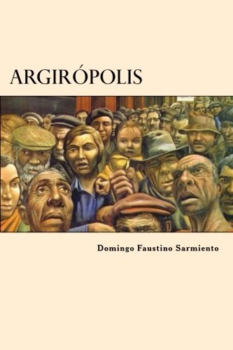 Argiropolis (Spanish Edition) by Domingo Faustino Sarmiento | Goodreads