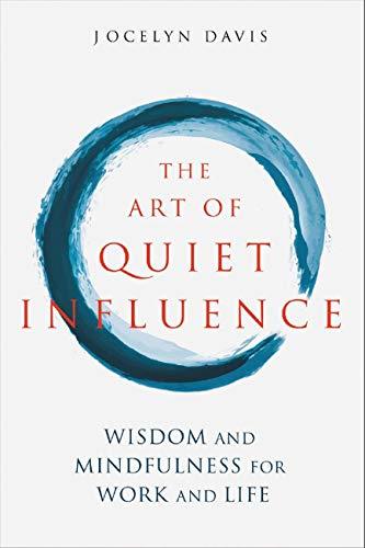 The Art of Quiet Influence: Timeless Wisdom for Leading without ...