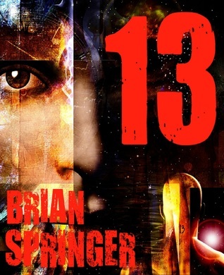 Thirteen by Brian Springer | Goodreads