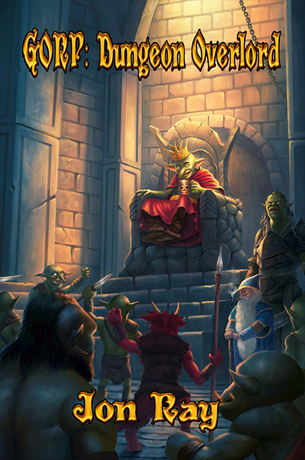 Gorp: Dungeon Overlord (Gorp the Goblin, #2) by Jon Ray | Goodreads