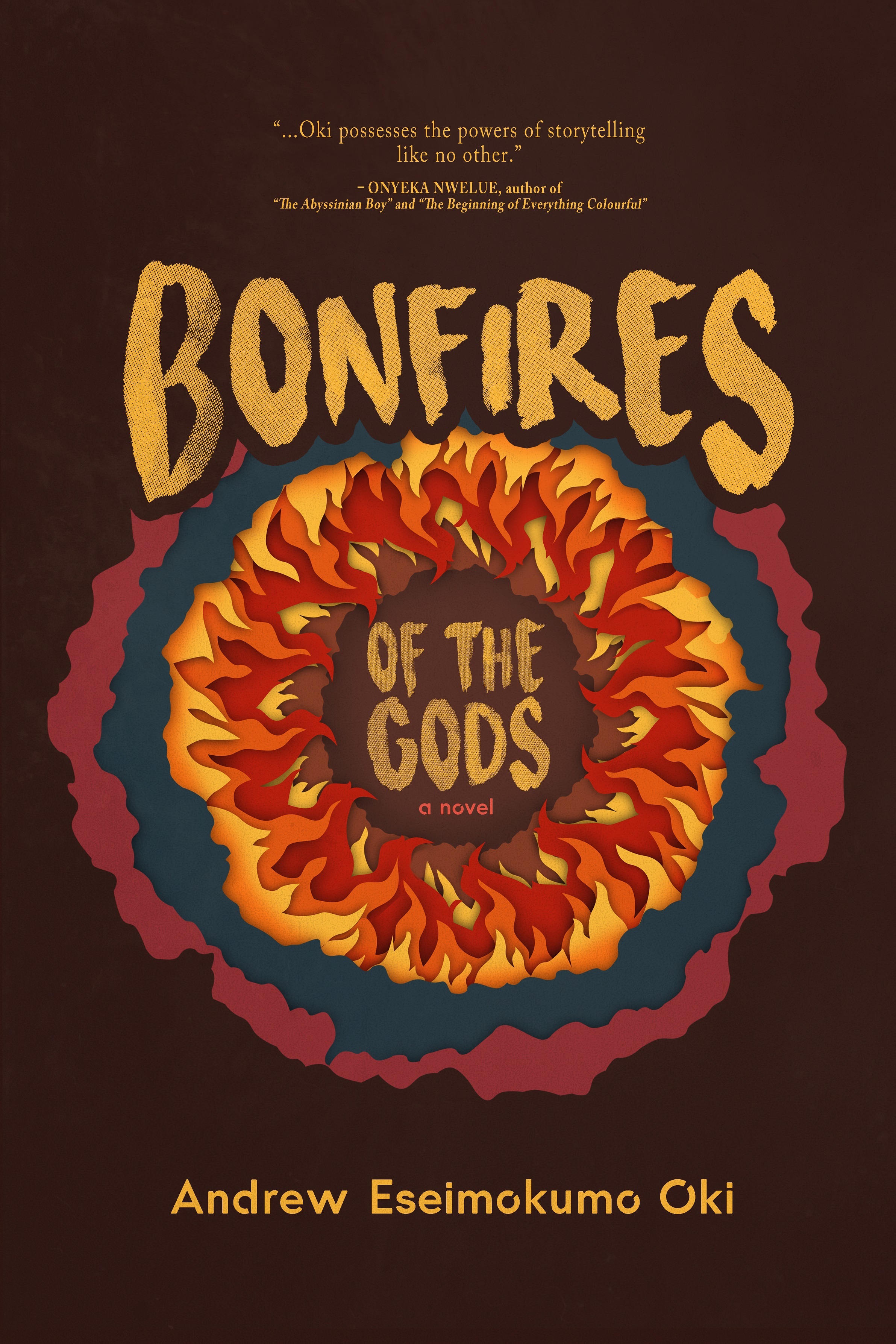 Bonfires of the Gods by Andrew Eseimokumo Oki | Goodreads