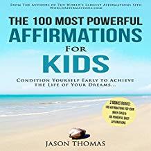 The 100 Most Powerful Affirmations For Kids by Jason Thomas | Goodreads