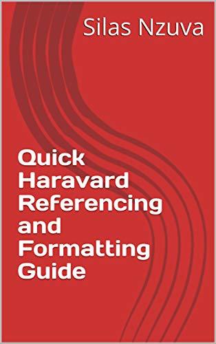 Quick Haravard Referencing and Formatting Guide by Silas Nzuva | Goodreads