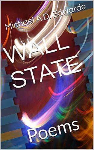 WALL STATE: Poems by Michael A.D. Edwards | Goodreads