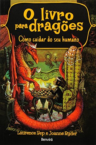 O Livro Para Dragões. Como Cuidar do Seu Humano by Laurence Yep | Goodreads