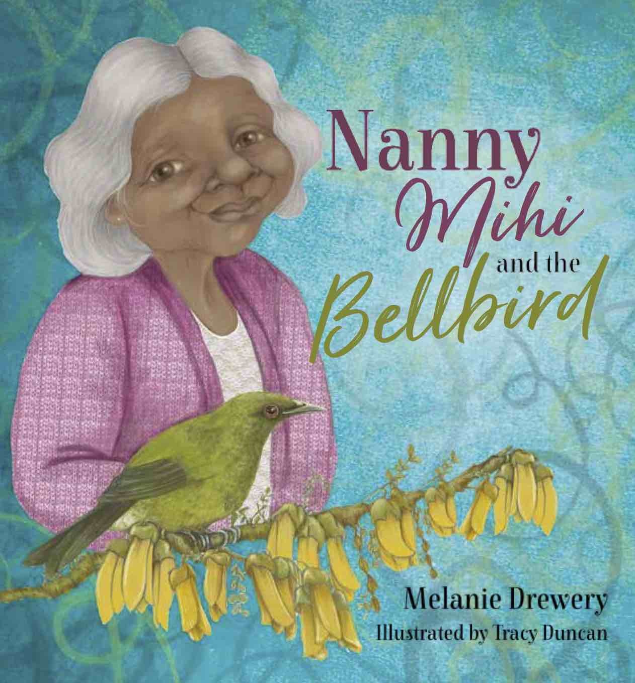 Nanny Mihi and the Bellbird by Melanie Drewery | Goodreads
