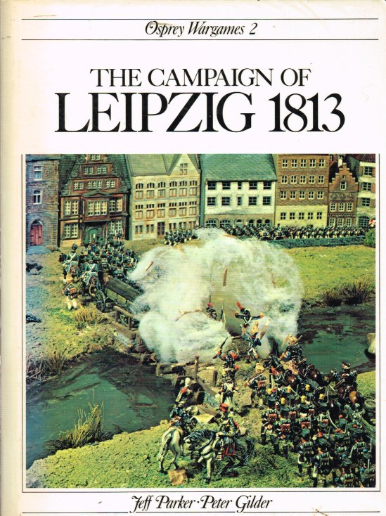 The Campaign of Leipzig 1813 (Wargames series) by Jeff Parker | Goodreads