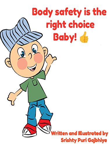 BODY SAFETY IS THE RIGHT CHOICE BABY!!: Empowering kids towards Body ...
