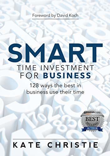 SMART Time Investment for Business: 128 ways the best in business use ...