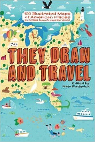 They Draw and Travel: 100 Illustrated Maps of American Places by Nate ...