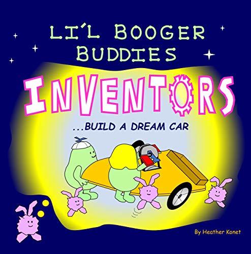Li'l Booger Buddies Inventors Build a Dream Car by Heather Konet ...