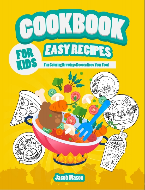 Cookbook For Kids Easy Recipes by Jacob Mason | Goodreads