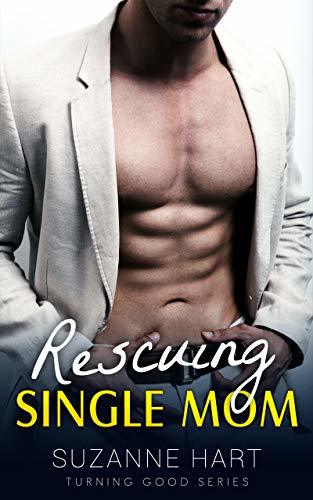 Rescuing Single Mom (Turning Good, #1) by Suzanne Hart | Goodreads