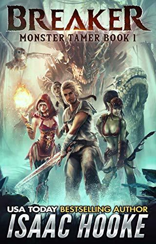 Breaker (Monster Tamer, #1) by Isaac Hooke | Goodreads