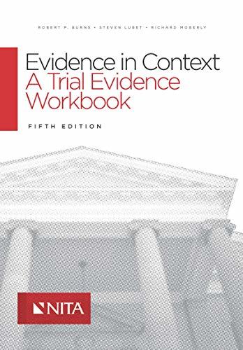 Evidence in Context: A Trial Evidence Workbook by Robert P. Burns ...