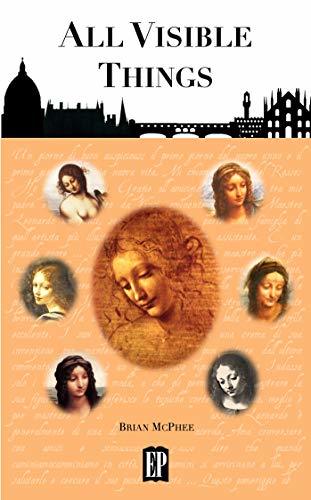 All Visible Things: A Story of Leonardo da Vinci by Brian McPhee ...