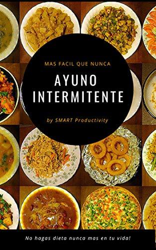 Ayuno Intermitente: La forma facil de perder peso, quemar grasa, curar tu cuerpo y vivir un ...