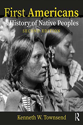 First Americans: A History of Native Peoples, Combined Volume: A ...