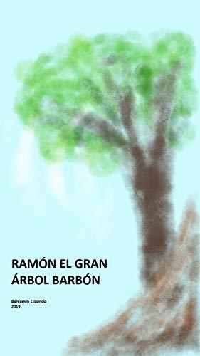 Ramón el Gran Árbol Barbón (Niños aprendiendo nº 1) by Benjamin ...
