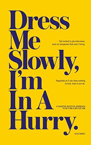 Dress Me Slowly, I'm in a Hurry.: A Counter-Intuitive Approach to ...