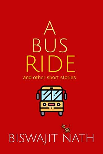 A bus ride: and other short stories by Biswajit Nath | Goodreads