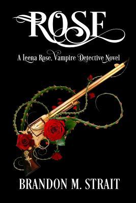 Rose by Brandon Strait | Goodreads