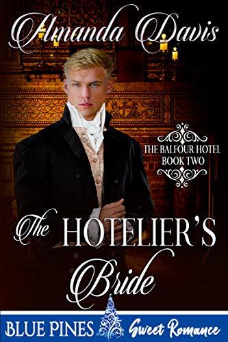 The Hotelier's Bride (The Balfour Hotel Book 2) by Amanda Davis | Goodreads