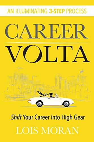 Career VOLTA: Shift Your Career into High Gear by Lois Moran | Goodreads