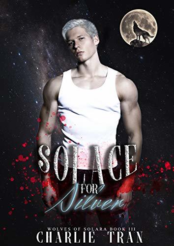 Solace for Silver (Wolves of Solara, #3) by Charlie Tran | Goodreads