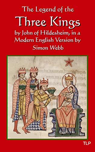 The Legend of the Three Kings: In a Modern English Version by Simon ...
