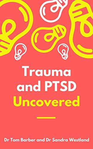 Trauma and PTSD Uncovered by Tom Barber | Goodreads